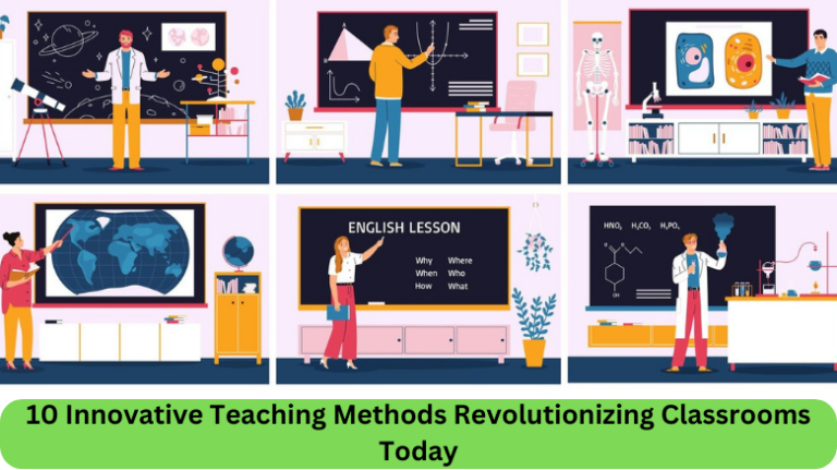 10 Innovative Teaching Methods Transforming Classrooms